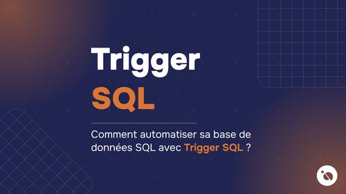 Trigger SQL : Guide complet pour automatiser vos bases de données